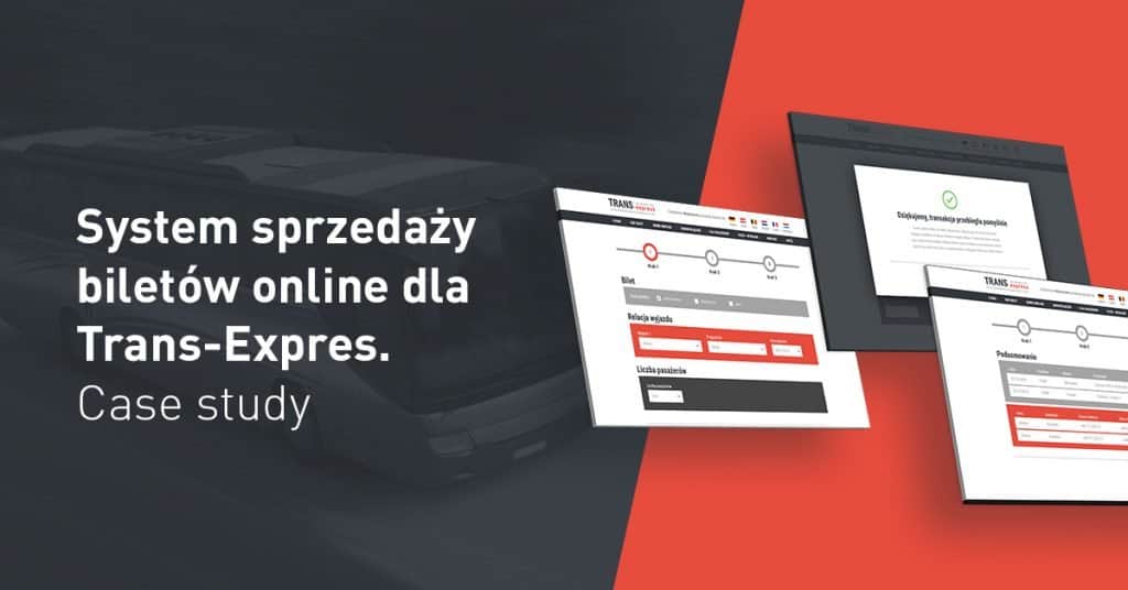 System sprzedaży biletów online dla firmy Trans–Expres. Case study. System sprzedaży biletów online dla firmy Trans–Expres. Case study.